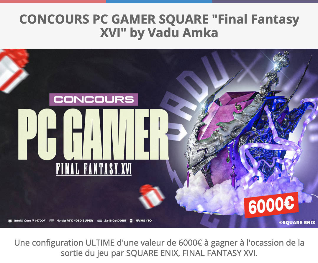 1 PC gamer Square "Final Fantasy XVI" by Vadu Amka (6000 euros)